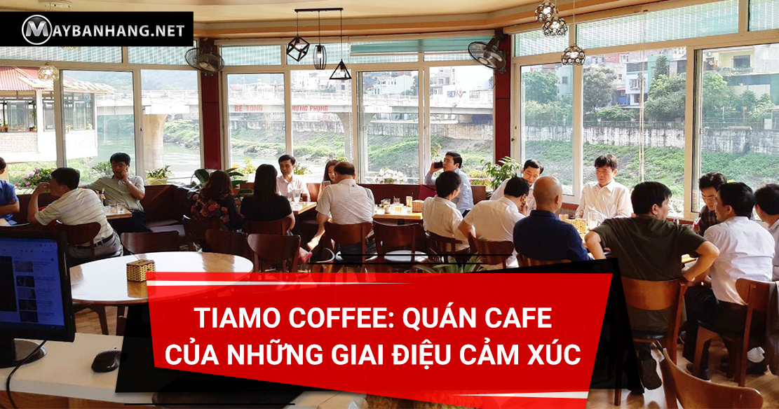 TIAMO COFFEE - QUÁN CAFE CỦA NHỮNG GIAI ĐIỆU CẢM XÚC